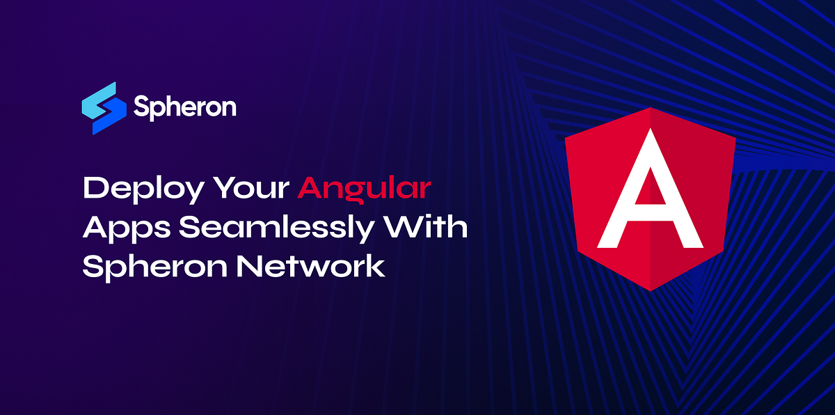 Deploy Your Angular Apps Seamlessly With Spheron Network | by Spheron Staff | spheronfdn | Sep ...