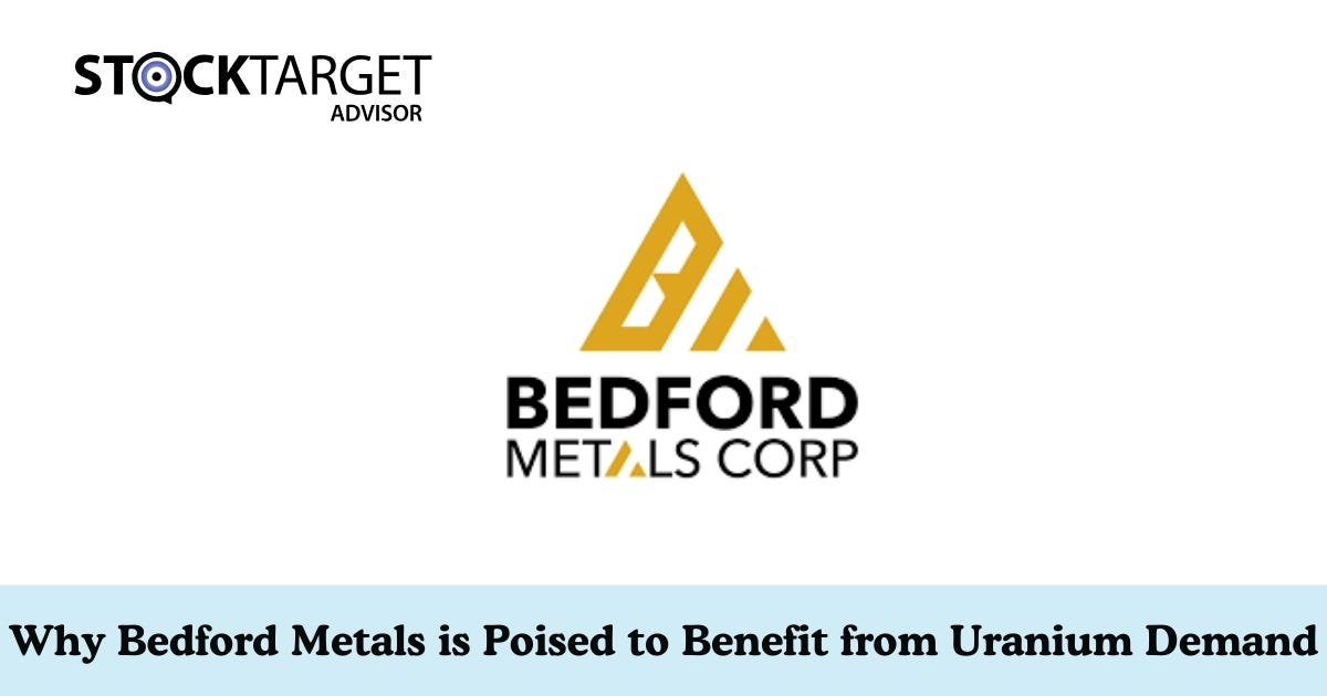 Why Bedford Metals is Poised to Benefit from Uranium Demand | by stocktargetadvisor | Sep, 2024 ...