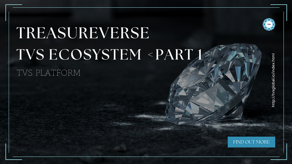 Treasureverse TVS Ecosystem Part 1 | by TVS Global Platform | Medium