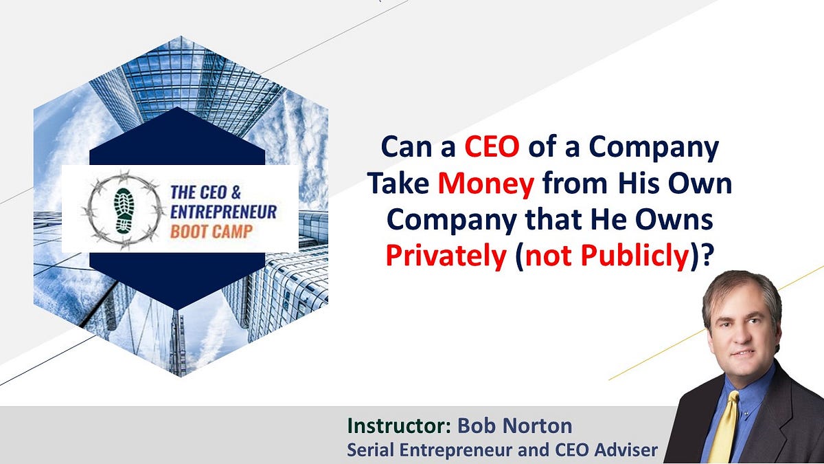Can a CEO of a Company Take Money from His Own Company that He Owns ...