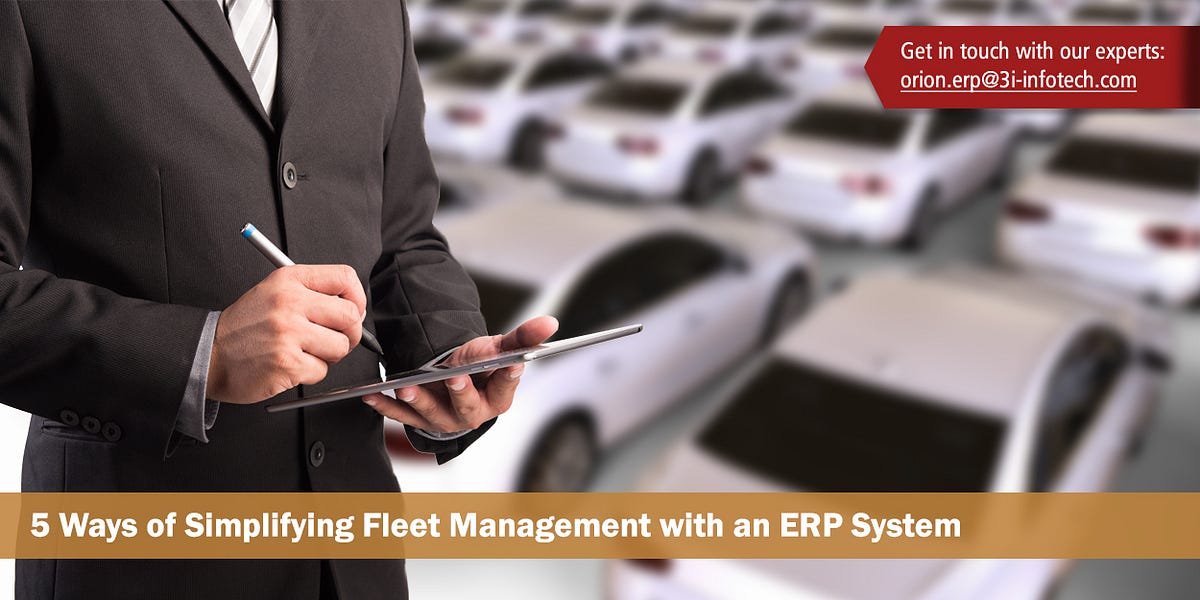 5 Ways of Simplifying Fleet Management with An ERP System | by Orion ERP Solutions | Medium