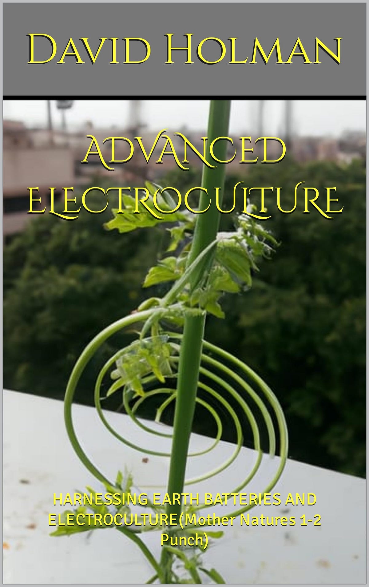 [READING BOOK] ADVANCED ELECTROCULTURE : HARNESSING EARTH BATTERIES AND ...