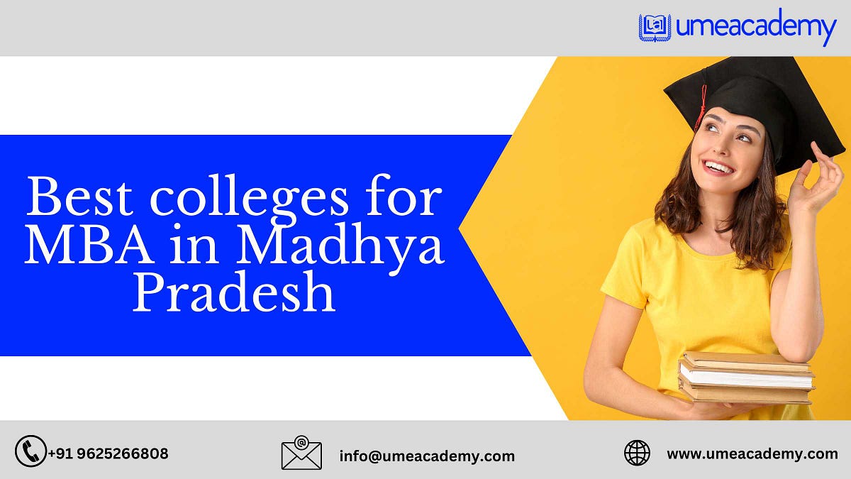 Best colleges for MBA in Madhya Pradesh - Tusharika Bhatnagar - Medium
