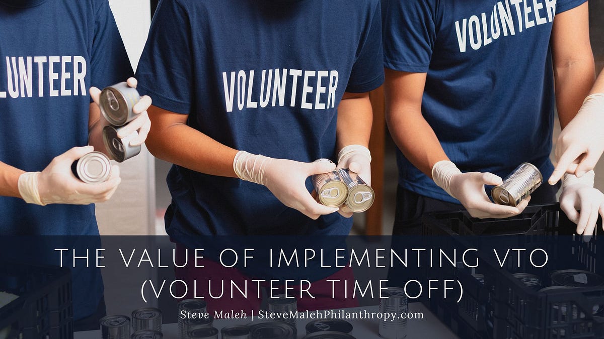 The Value of Implementing VTO (Volunteer Time Off) | by Steve Maleh ...
