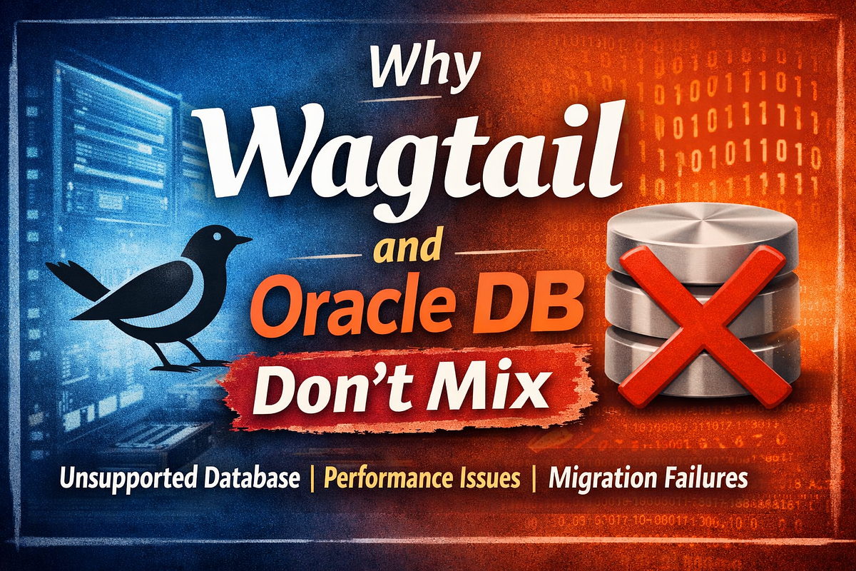 Wagtail + Oracle: Technically Possible, Architecturally Wrong | by RC ...