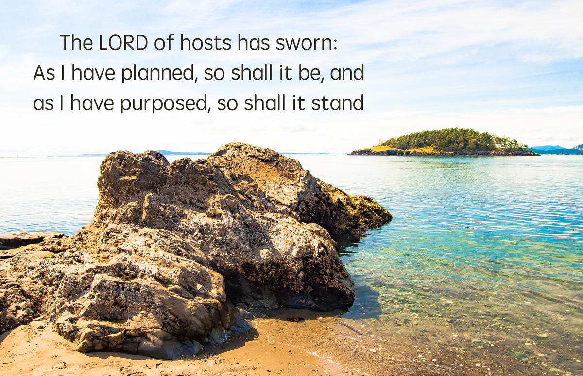 Always True. “The LORD of hosts has sworn: / ‘As I… | by Reid Fowler ...