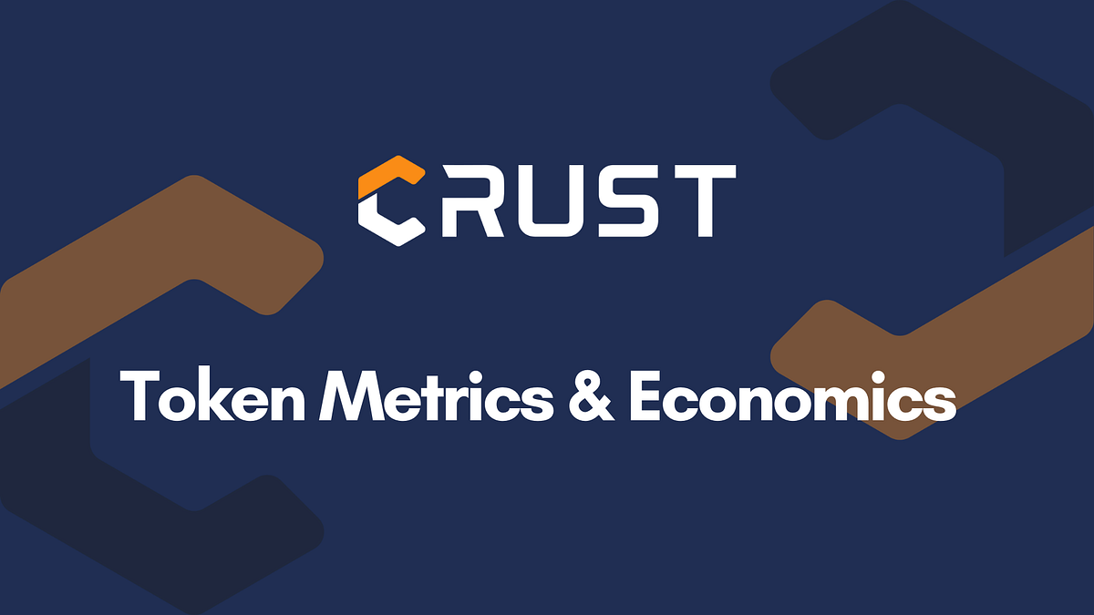 Crust Token Metrics & Economics. Crust Token Metrics and Economics | by ...