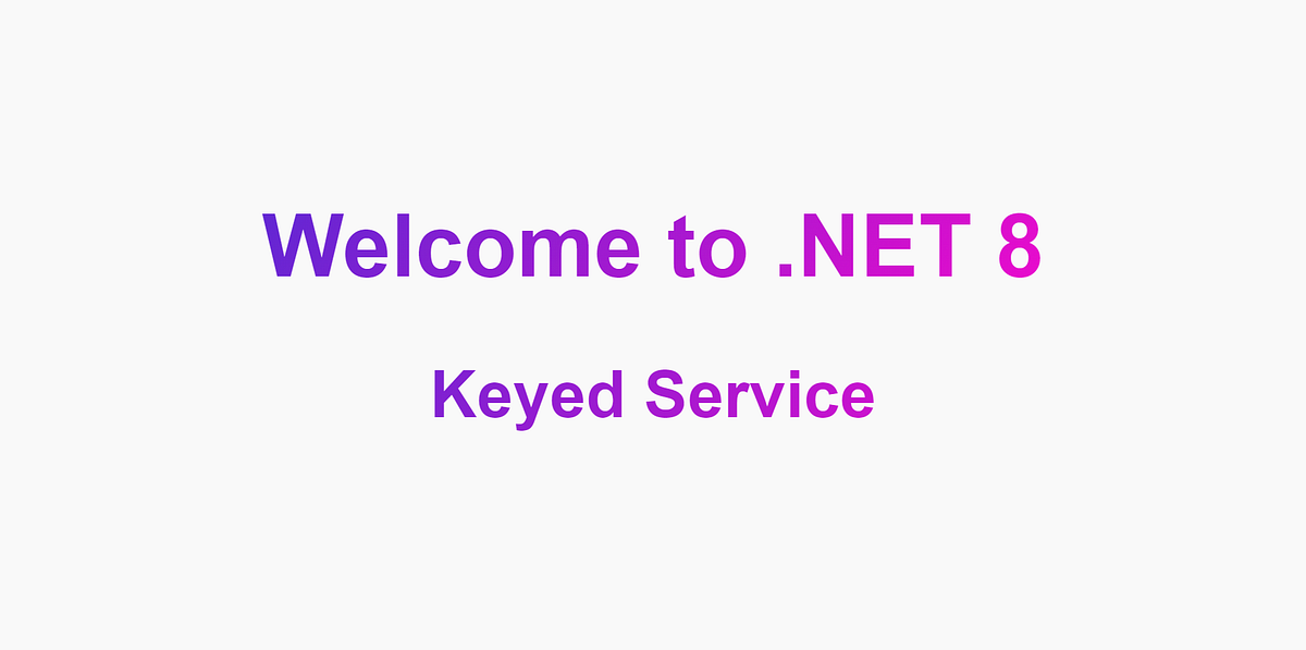 New Feature - Keyed Service in .NET 8 | by Valentyn Osidach 📚 | .Net Programming | Medium