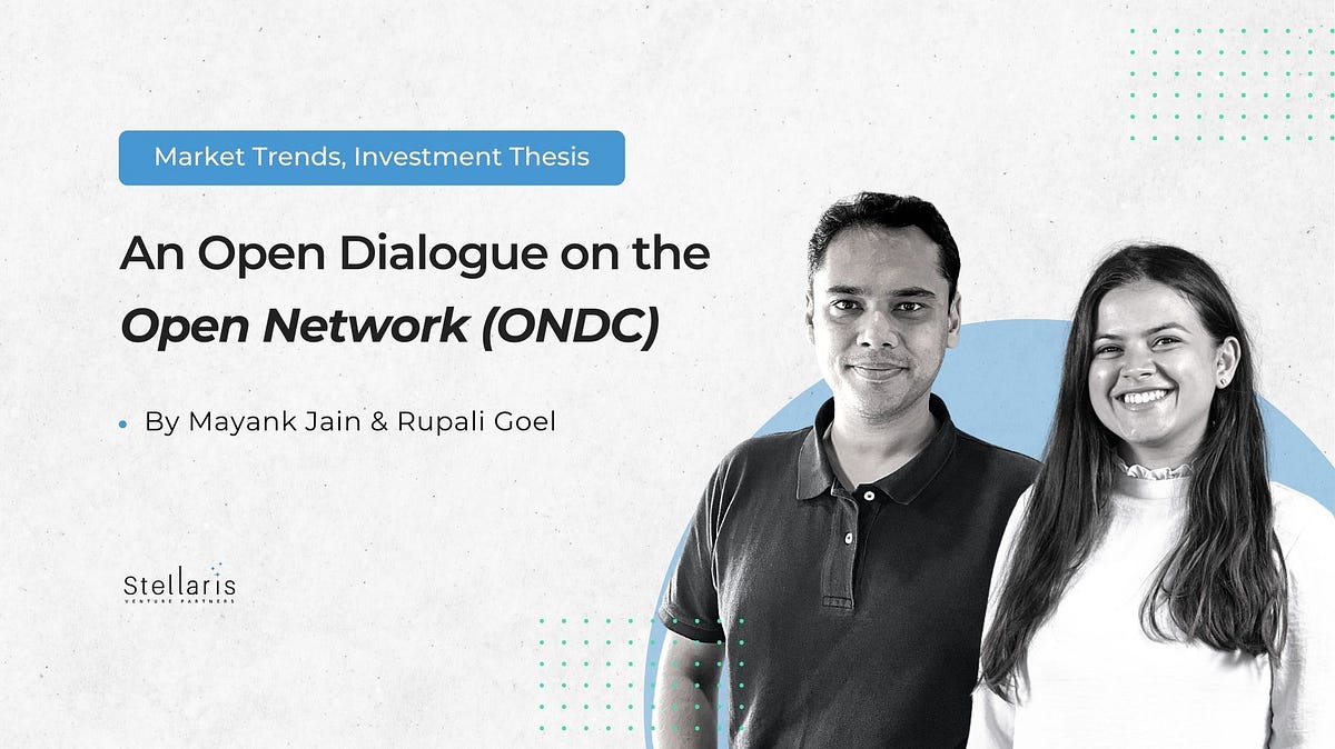 An Open Dialogue on the Open Network (ONDC) | by Stellaris Venture ...