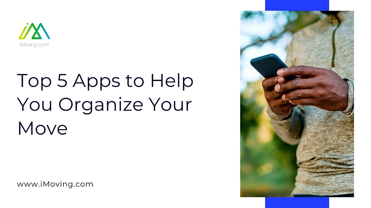 Top 5 Apps to Help You Organize Your Move | by iMoving | Oct, 2024 | Medium