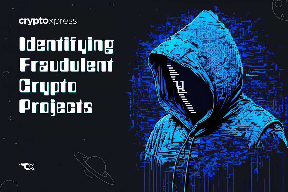 How to Identify Fraudulent Crypto Projects | by CryptoXpress ...