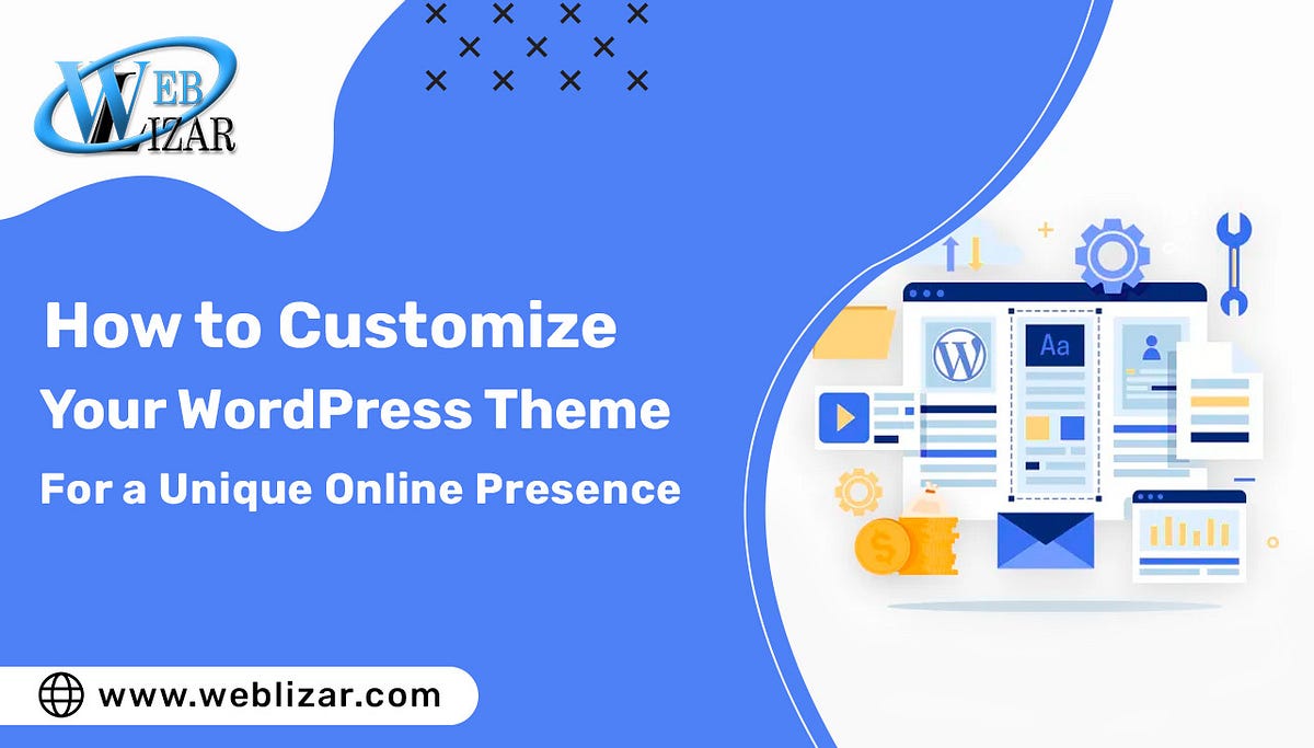 How to Customize Your WordPress Theme for a Unique Online Presence | by Webcart | Jul, 2024 | Medium