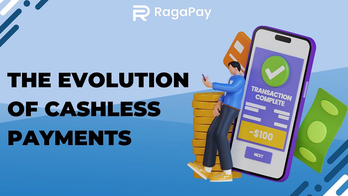 The Evolution of Cashless Payments | by Ragapay | Medium