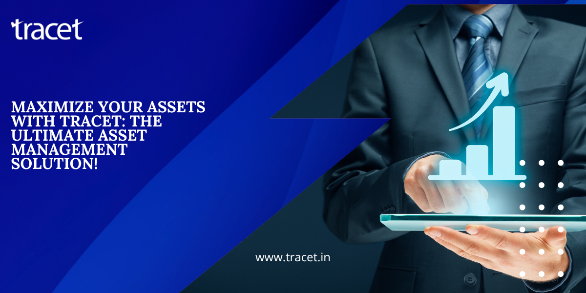 Understanding the Importance of Tracet Asset Management Software ...