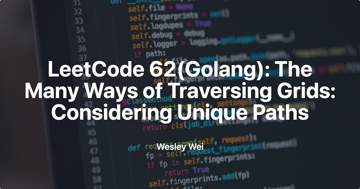 LeetCode 62(Golang): The Many Ways of Traversing Grids: Considering ...