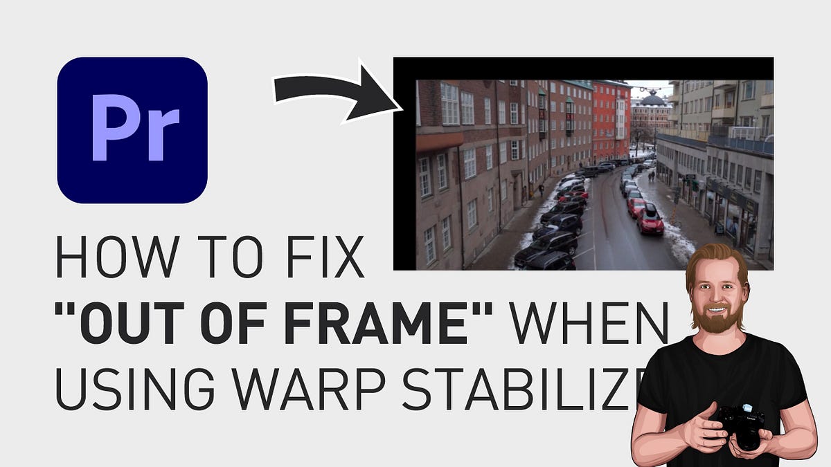 How to fix “video out of frame” after using warp stabilizer | by David ...