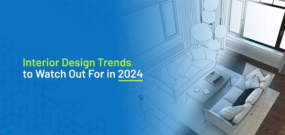 5 Interior Design Trends To Watch Out for in 2024 - Canada verse - Medium