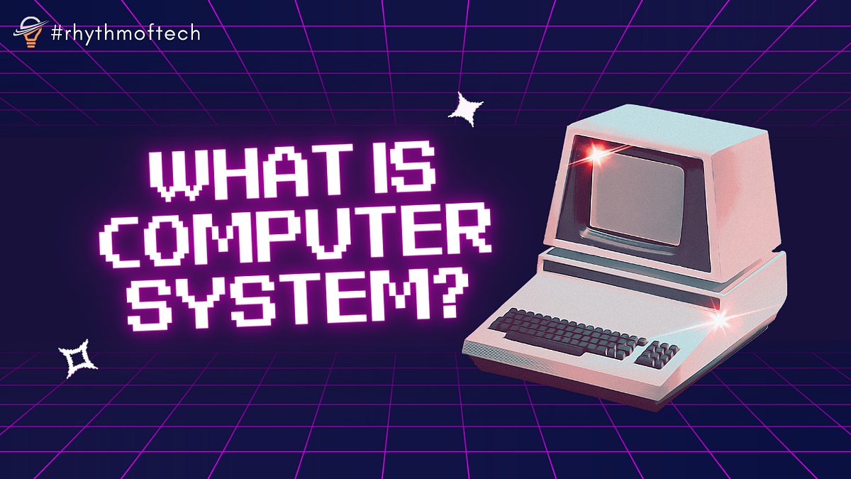 What do you mean by Computer System? — #shorts | by Mukherjee ...
