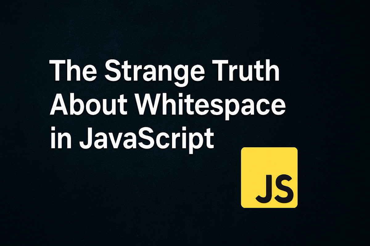 The Strange Truth About Whitespace in JavaScript | by Komal Raut ...