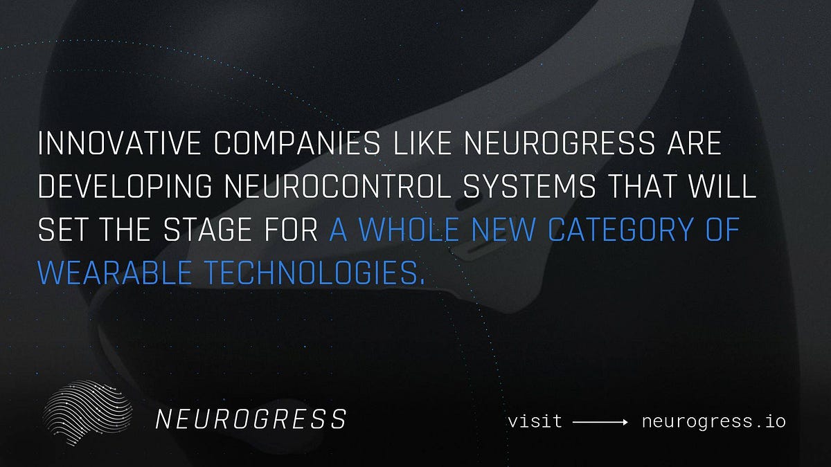 Innovative companies like Neurogress are developing neurocontrol ...