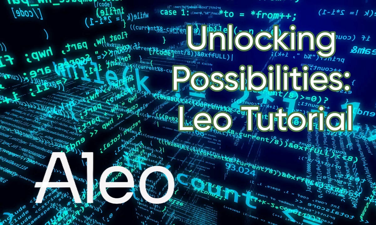 Unlocking Possibilities: Leo Tutorial | by Cyber Psycho | Nov, 2023 | Medium