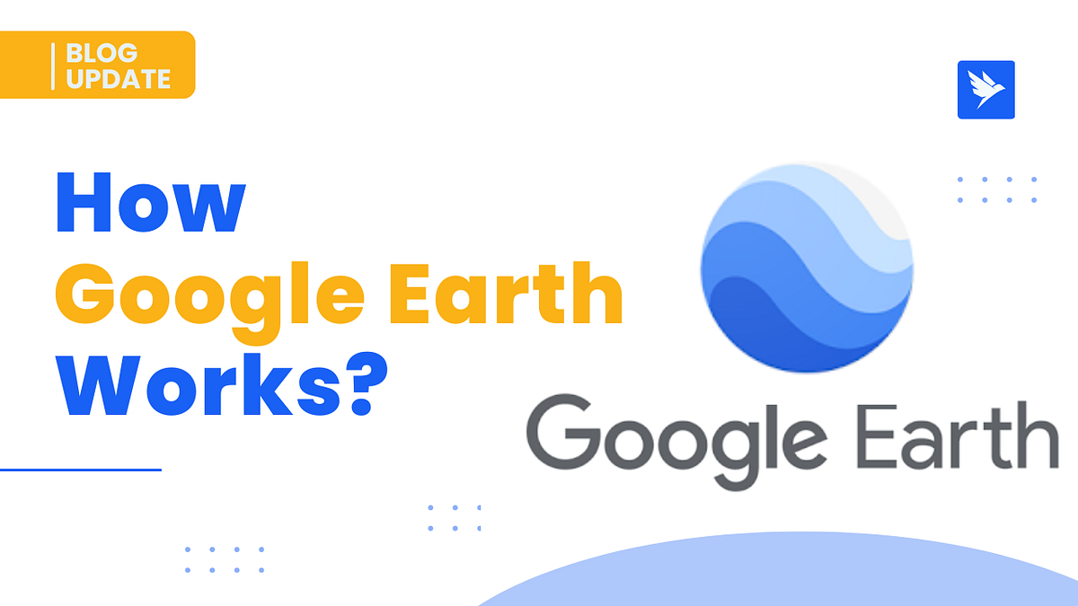 Ever Wondered How Google Earth Works? | by HeyCoach | Jun, 2024 | Medium