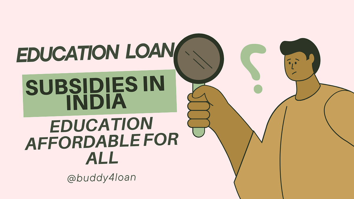 Education Loan Subsidy — Eligibility, Benefits, Application Process ...