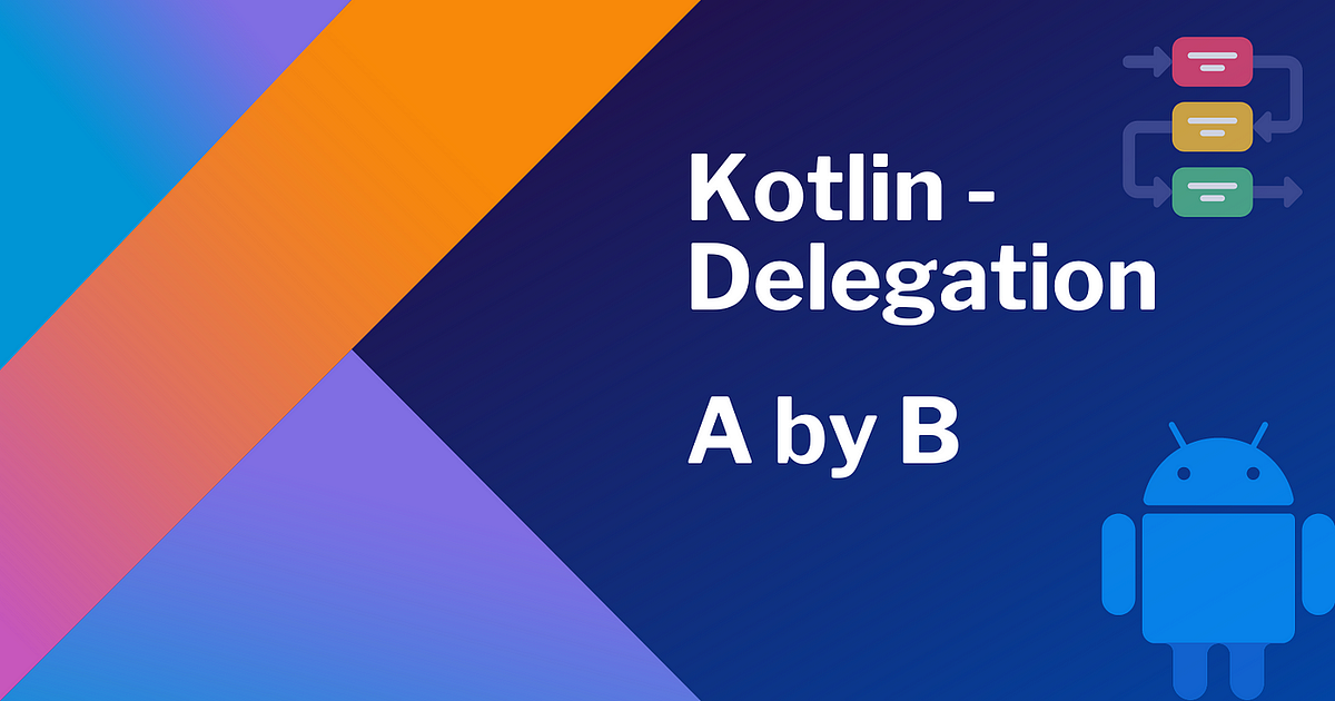 Kotlin Delegation haqida.. Kotlinda delegatsiya — bu kod… | by Akbarshoh Pro | May, 2024 | Medium