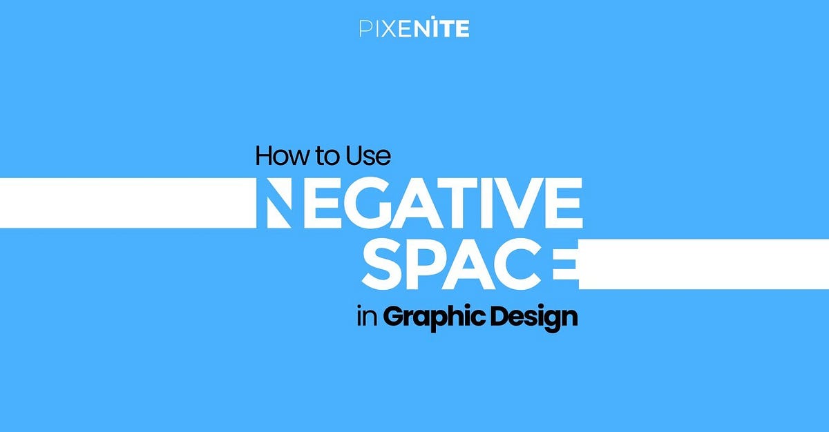 How to Use Negative Space in Graphic Design | by Pixenite | Medium