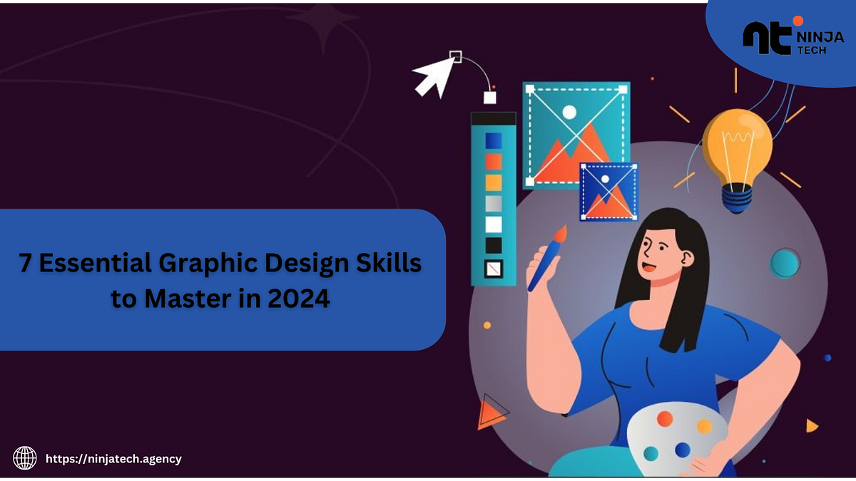 7 Essential Graphic Design Skills to Master in 2024 | by Ninja Tech ...