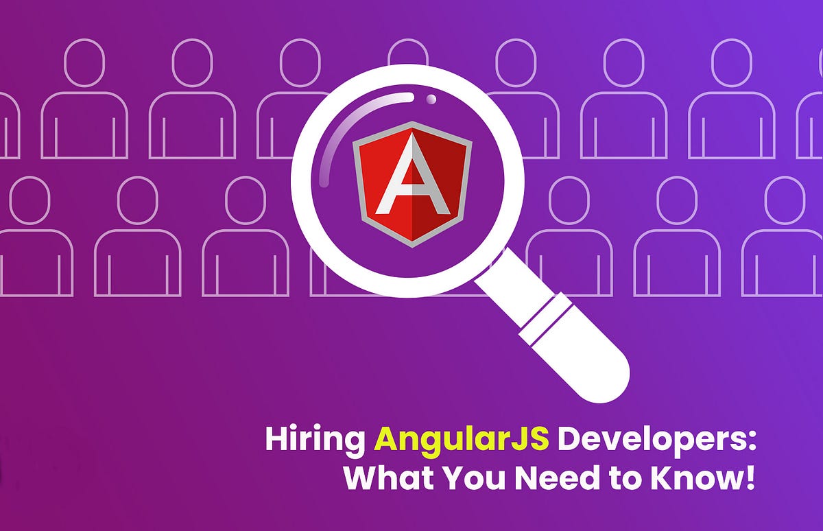 Hiring Angular Developer - What You Need To Know? | by Ehsanullah Baig ...