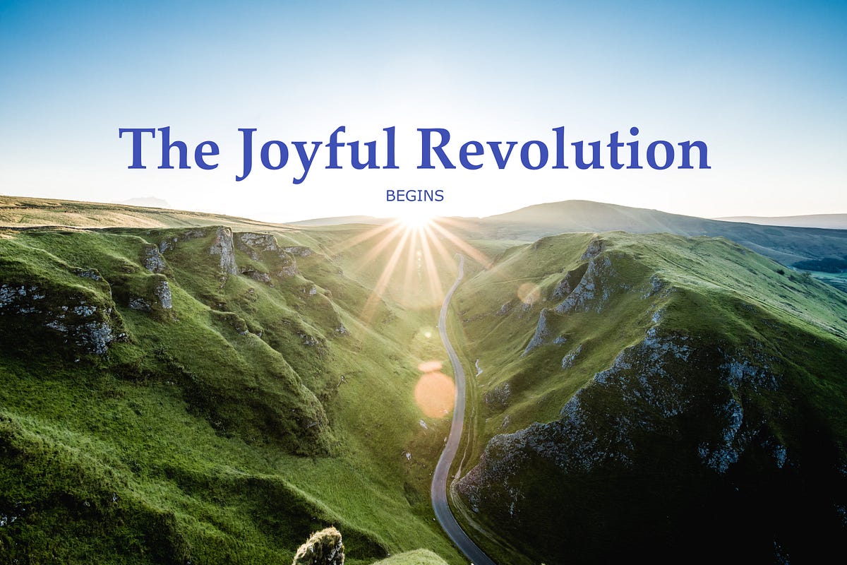 We All Want to Change the World. Welcome to Joyful Revolution. Thank ...