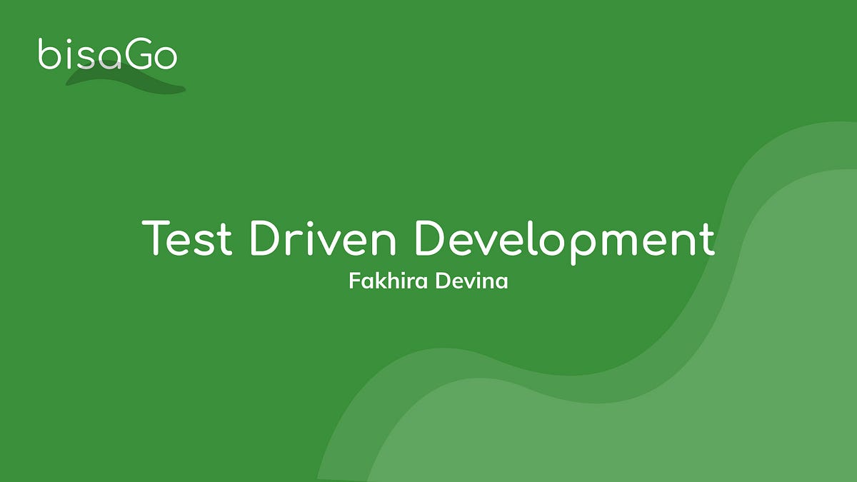 What a Newbie Learns from Test Driven Development | by Fakhira Devina ...