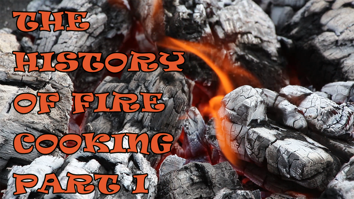 THE HISTORY OF FIRE COOKING PART I | by Smokinlicious | Cooking with Dr ...