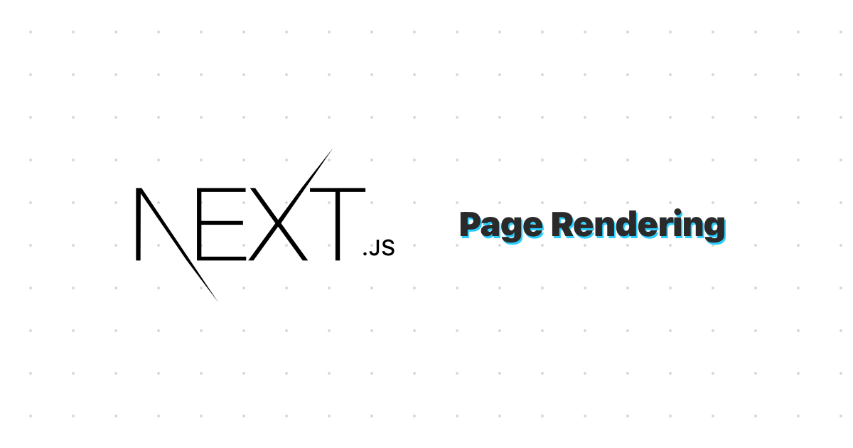 Next.js의 Page Rendering을 알아보자. SSR, CSR, Static HTML 등 Next.js에서 페이지를 ...