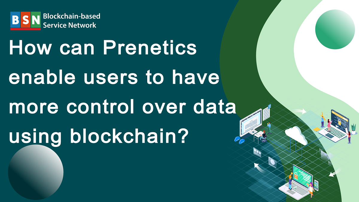How can Prenetics enable users to have more control over their data using blockchain? | by BSN ...