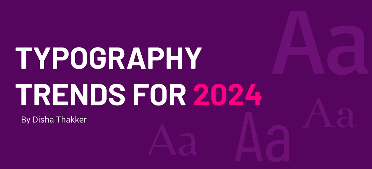 Typography Trends of 2024. Exploring 2024’s Hottest Typography… | by ...