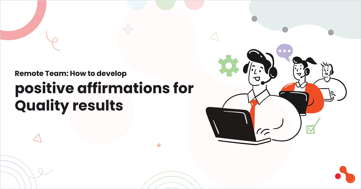 Remote Team: How to develop positive affirmations for Quality results ...
