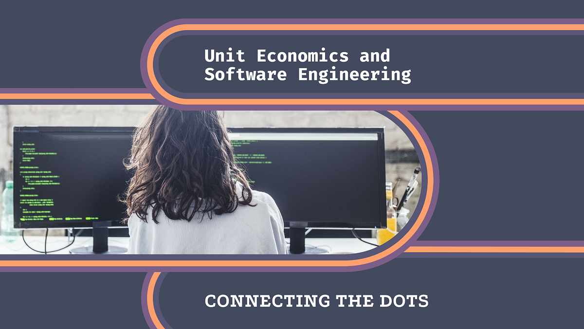 Bridging the Gap: Integrating Unit Economics into Software Engineering Part-1 | by Manish Mishra ...