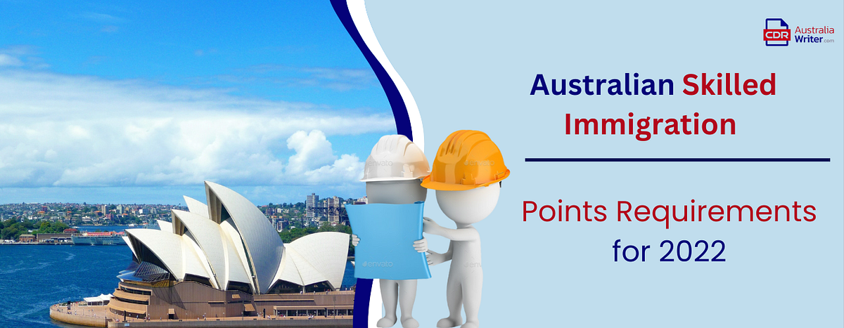 ausAustralian Skilled Immigration Points Requirement in 2022 | by CDR ...