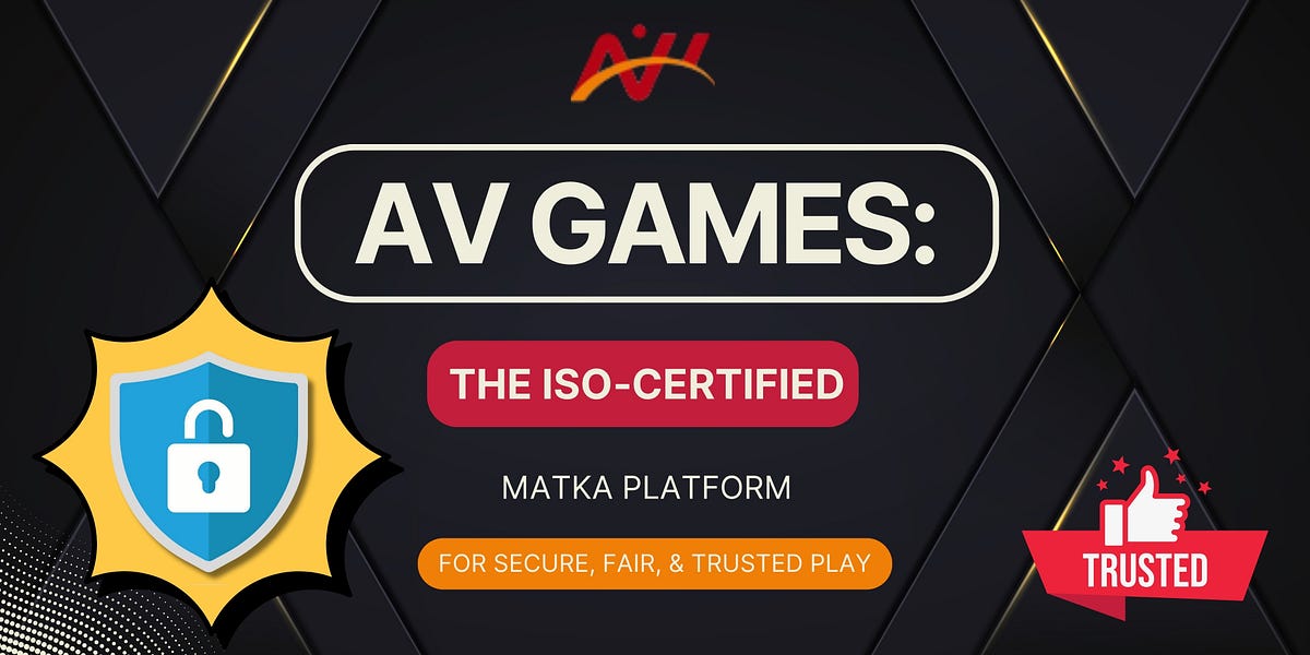 AV Games: The ISO‑Certified Matka Platform for Secure, Fair, & Trusted ...