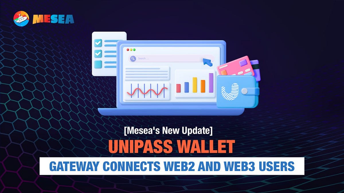 UniPass Wallet — The Ultimate Web2 to Web3 Revolution in MESEA’s Big Update! 🚀 - The Mesea Nft ...