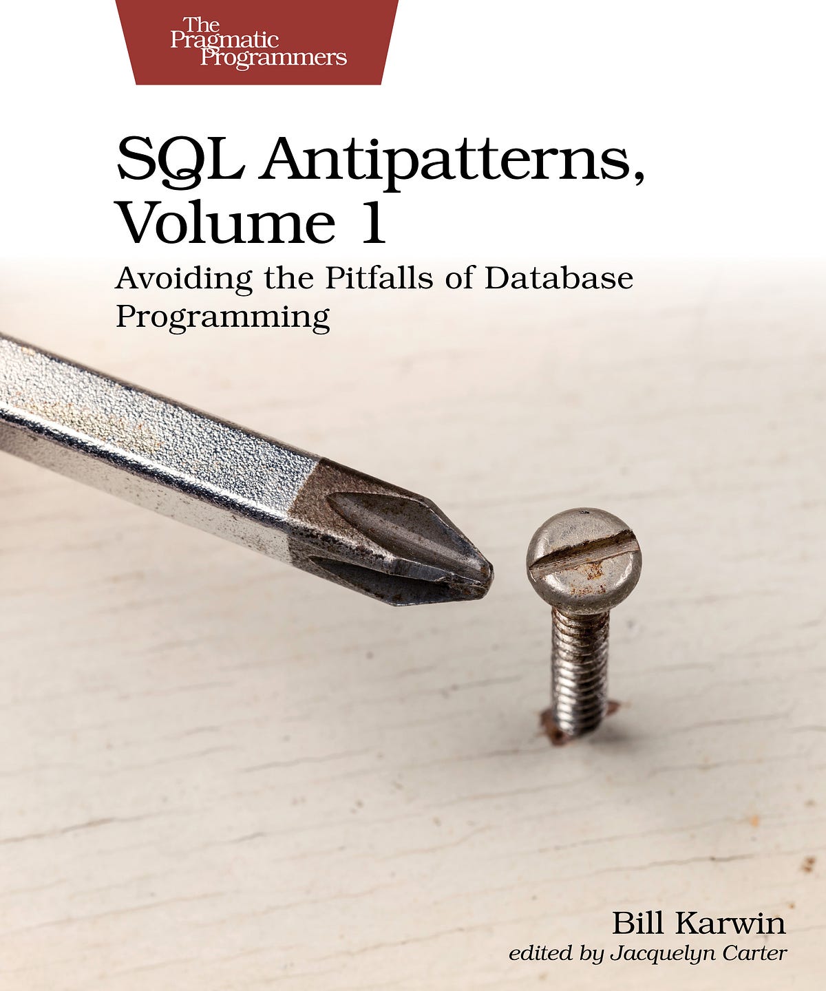 SQL Antipatterns, Volume 1. By Bill Karwin | by Margaret Eldridge | The Pragmatic Programmers ...