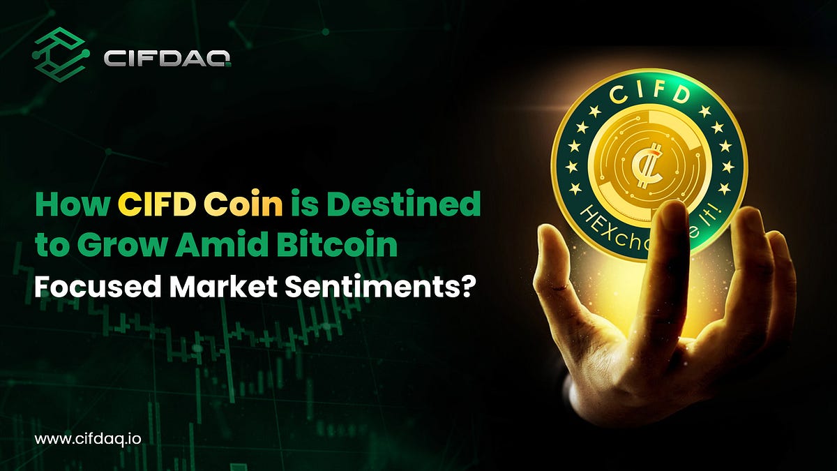 How CIFD Coin is Destined to Grow Amid Bitcoin-Focused Market ...