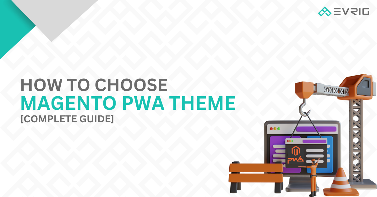 How to Choose Magento PWA Theme [Complete Guide] | by EVRIG Solutions | Medium