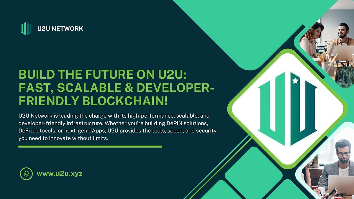 Why Developers Should Build on U2U Network | by Gebidan | Mar, 2025 ...