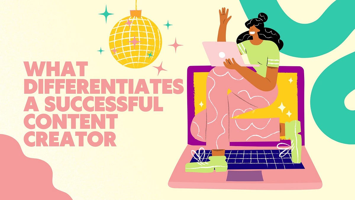 What Differentiates Successful Content Creators? | by LYKSTAGE | Mar ...