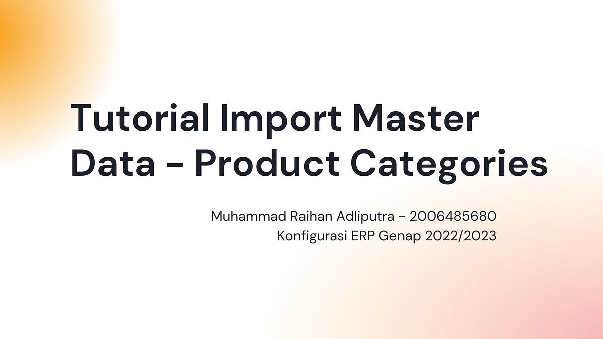 Tutorial Import Master Data — Product Categories | by raihanadliptr | May, 2023 | Medium