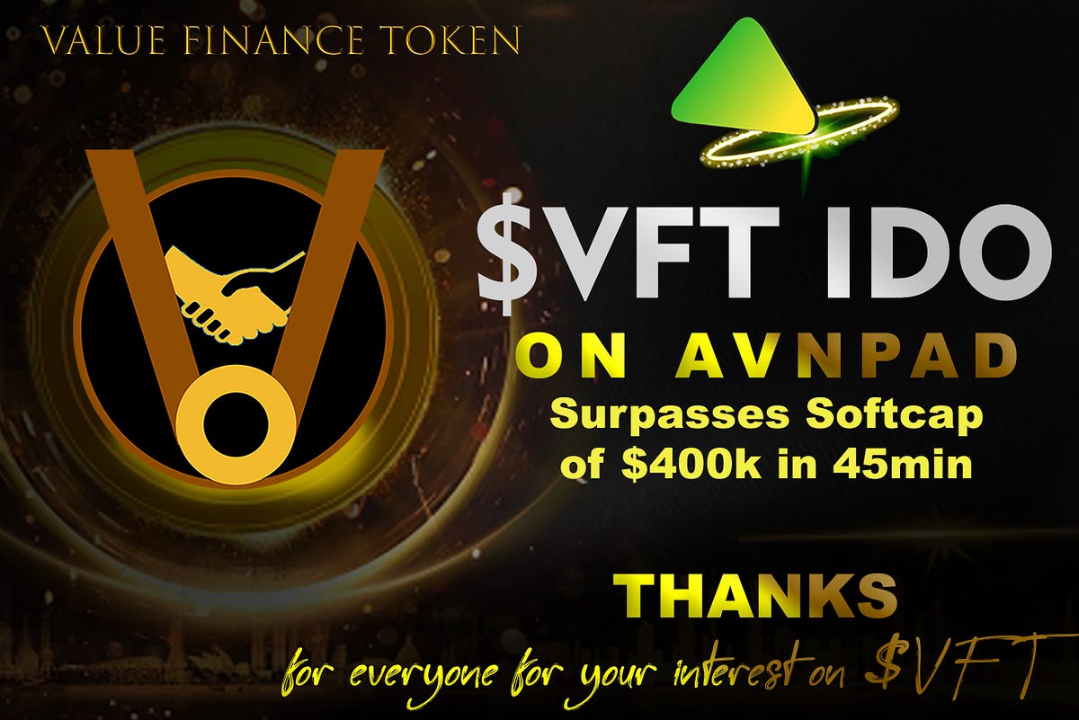 VFT IDO BLAZED PAST SOFT CAP. The ongoing Value Finance project… | by ...