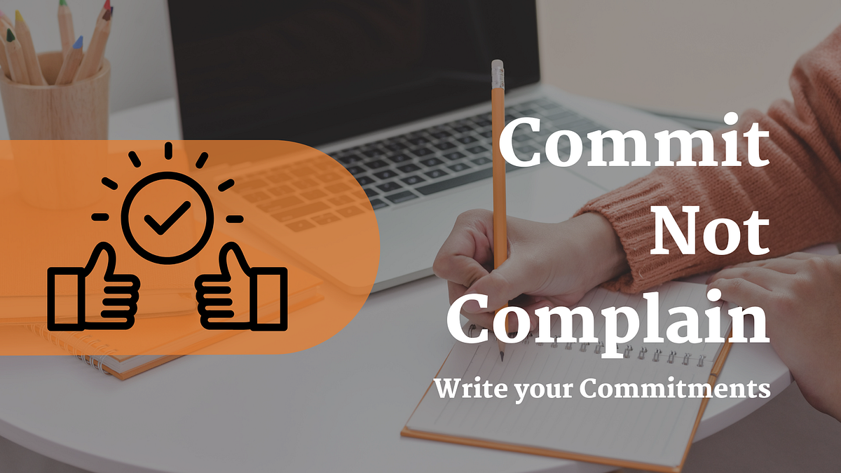 Start Committing Stop Complaining | by Swetha | Medium